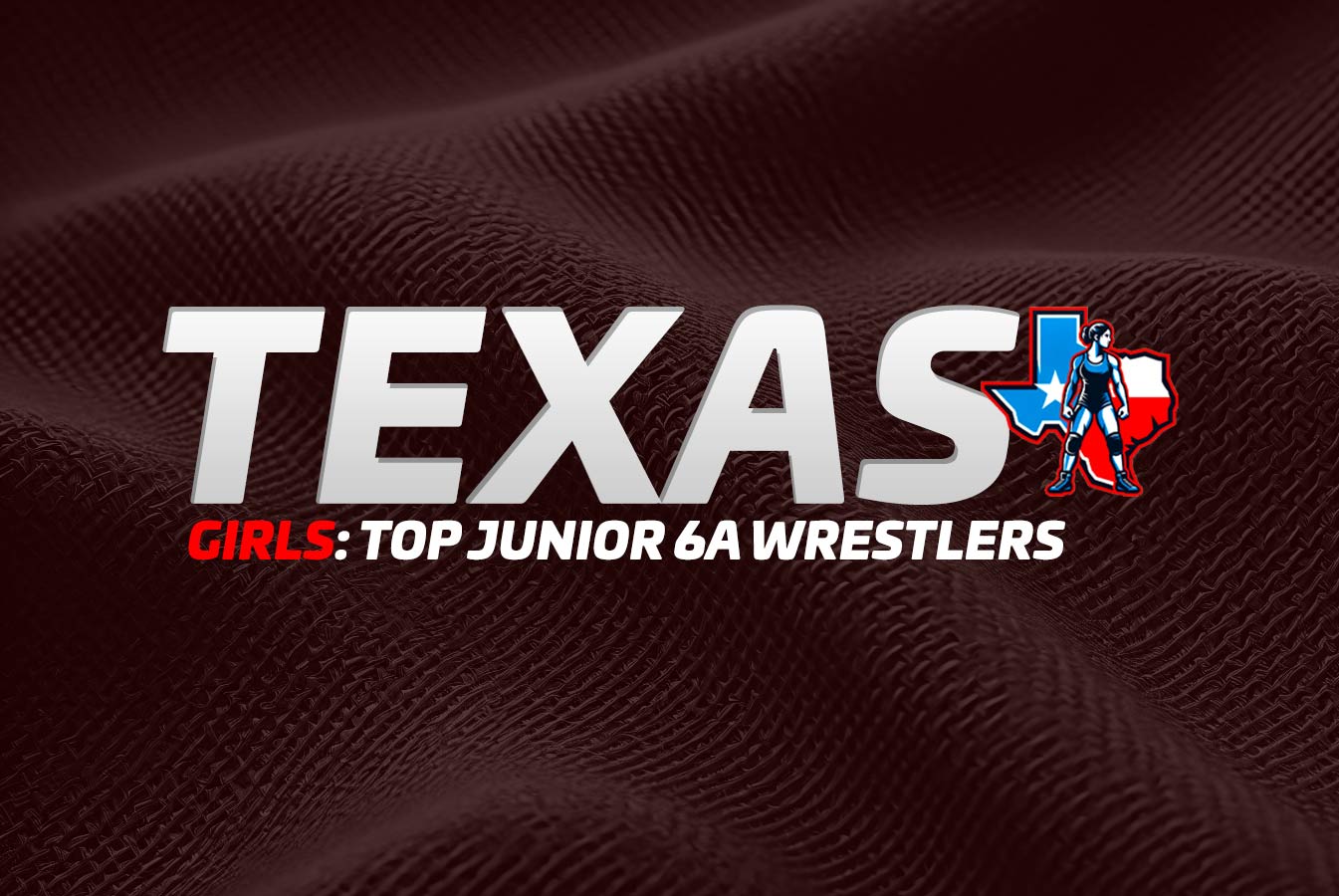 Texas Girls: Top Junior 6A Wrestlers - Texas Wrestling